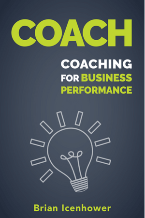 COACH - A Business Coaching Book for Leaders, Coaches & Managers