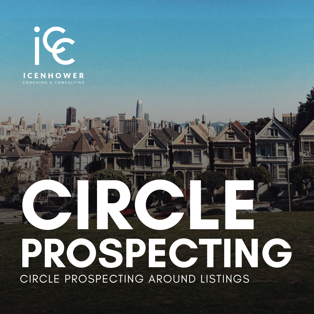 Circle Prospecting Around Listings - Real Estate Coaching - Icenhower ...